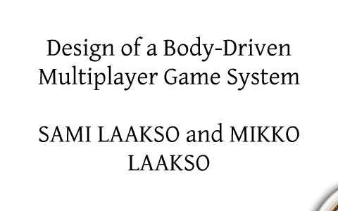 Design of a Body-Driven Multiplayer Game System by Efetobore Mike-Ifeta ...