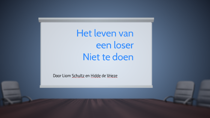 het leven van een loser Niet te doen by liam Schultz on Prezi