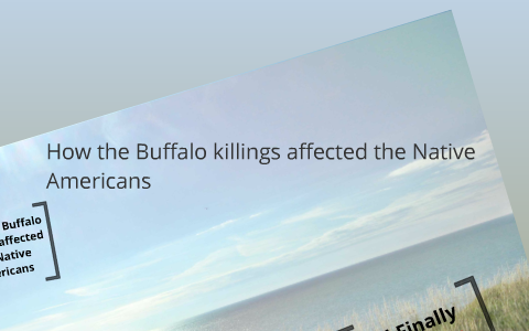 How the Buffalo Killings Affected the Native Americans by Ryan Vitek