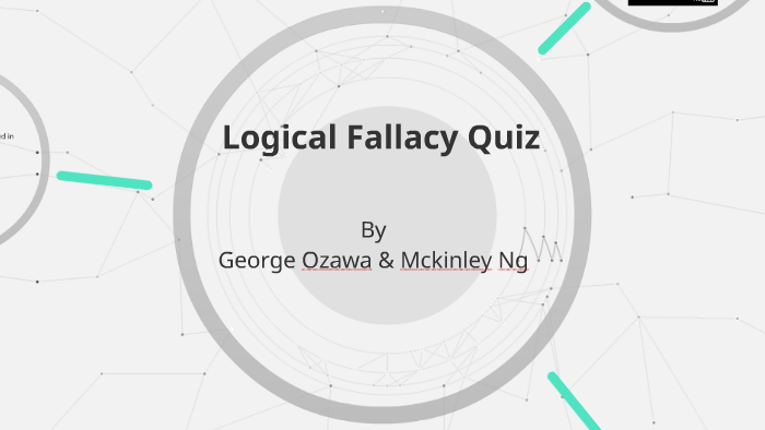 Logical Fallacy Quiz by George Ozawa on Prezi