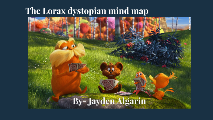 The Lorax dystopian mind map by jayden algarin on Prezi