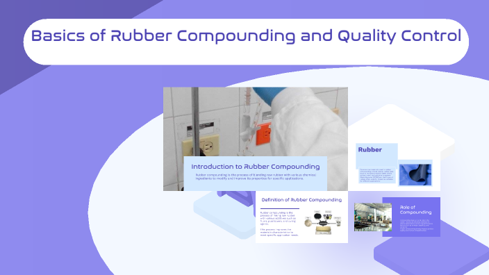 Basics of Rubber Compounding and Quality Control by Harikrishnan P on Prezi