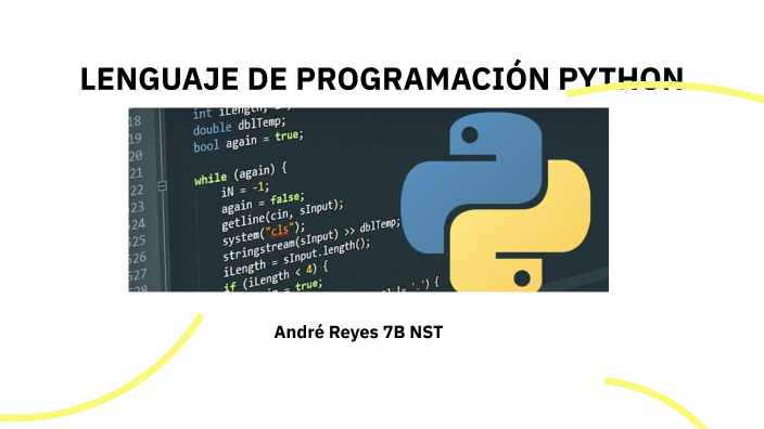 André Reyes_7B_LP PYTHON by computacion laboratorionst on Prezi