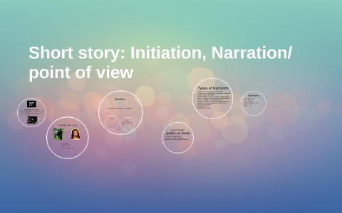 Short story: Initiation, Narration/point of view by Jacqueline Boals on ...