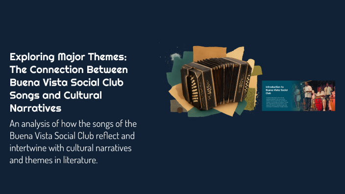Exploring Major Themes: The Connection Between Buena Vista Social Club ...