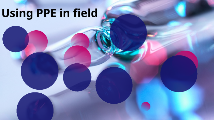 Using PPE in field by baba mama on Prezi
