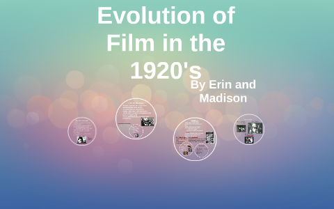 1920's Film Evolution by Erin Craig on Prezi