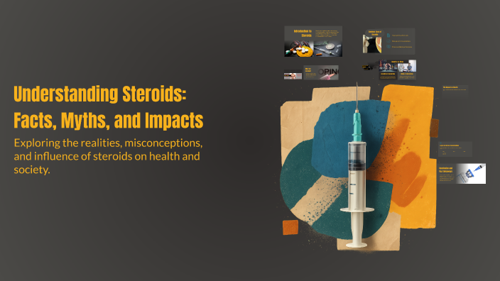 Understanding Steroids: Facts, Myths, and Impacts by hailey little on Prezi