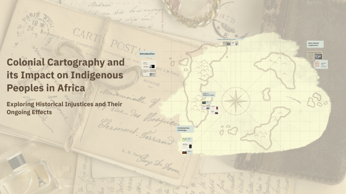 Colonial Cartography and its Impact on Indigenous Peoples in Africa by Peik Walden on Prezi