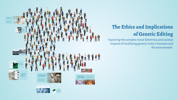 The Ethics and Implications of Genetic Editing by Cerise Leclerc on Prezi