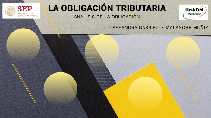 La obligación tributaria by Cassandra Malanche on Prezi