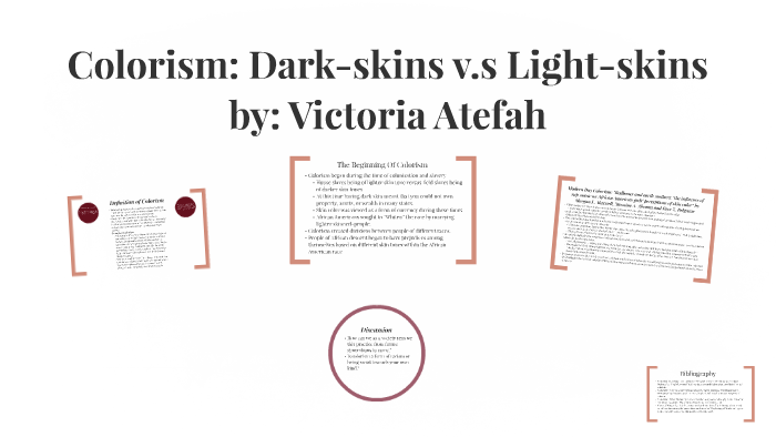 Colorism: Dark-skins v.s Light-skins by Victoria Atefah on Prezi