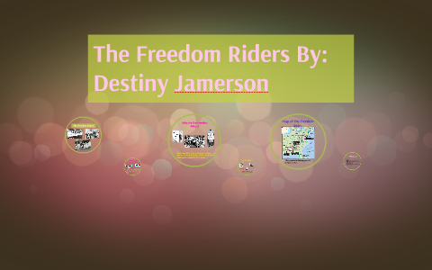 The Freedom Riders by destiny jamerson on Prezi