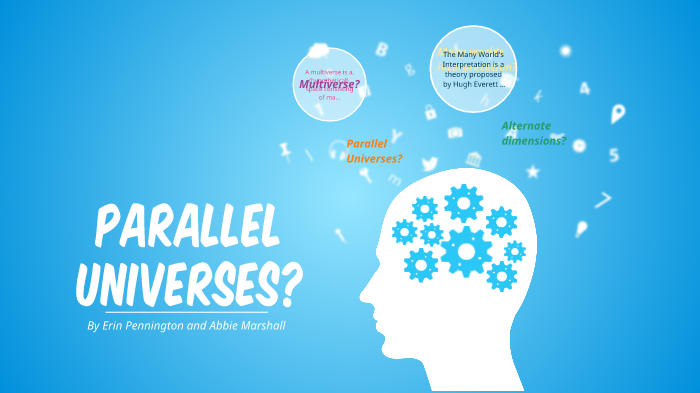 Science Parallel Universe Presentation by Erin Pennington on Prezi