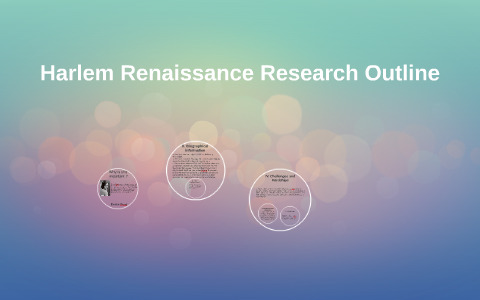 Harlem Renaissance Research Outline by on Prezi