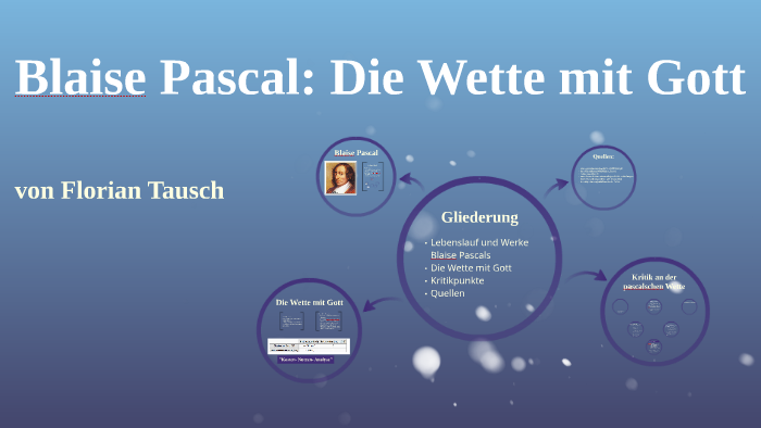 Blaise Pascal: Die Wette mit Gott by g Bert on Prezi Blaise Pascal: Die Wette mit Gott by g Bert on Prezi