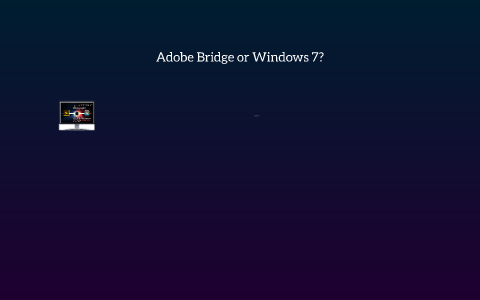 Adobe Bridge Cs6 by Johnny Luu on Prezi