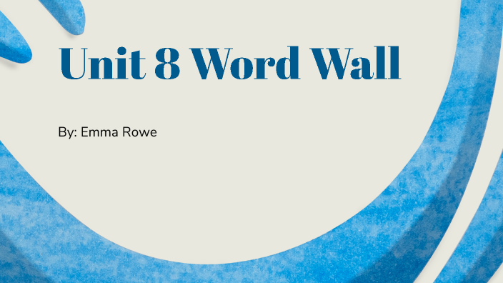 Unit 8 Word Wall by Emma Rowe on Prezi
