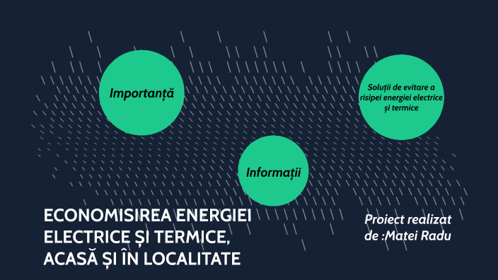 Economisirea energiei electrice și termice, acasă și în localitate by Matei Radu on Prezi