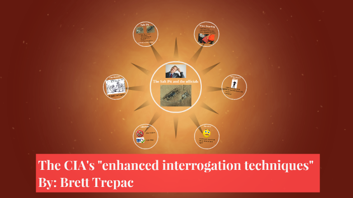 the CIA's "enhanced interrogation techniques" by brett trepac on Prezi