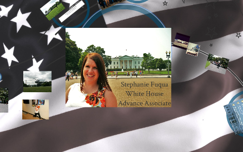 Stephanie Fuqua White House Advance Associate by Stephanie Fuqua on Prezi