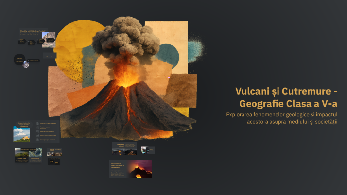 Vulcani și Cutremure - Geografie Clasa a V-a by Georgiana Stefan on Prezi