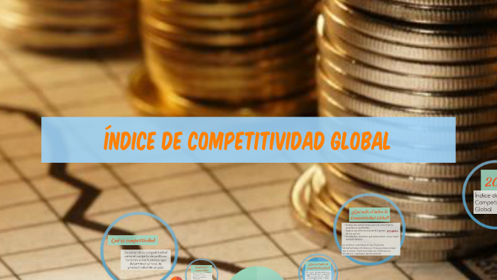 índice de Competitividad Global by Wendy Escobar on Prezi