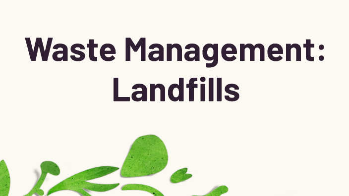 Waste Management: Landfills by Brandon Canham on Prezi