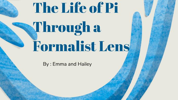The Life of Pi Through a Formalist Lens by emma bateman on Prezi