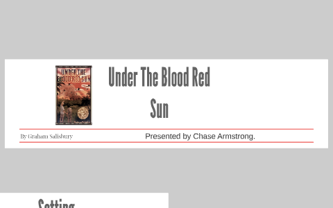 Under the blood red sun by Chase Armstrong on Prezi