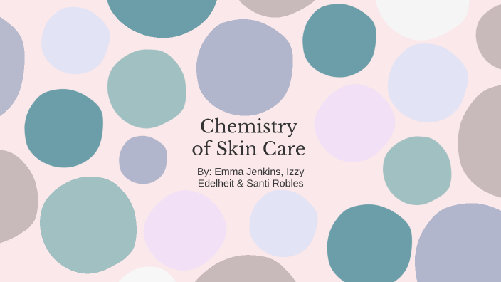 Skin Care Chemistry By Izzy Edelheit On Prezi