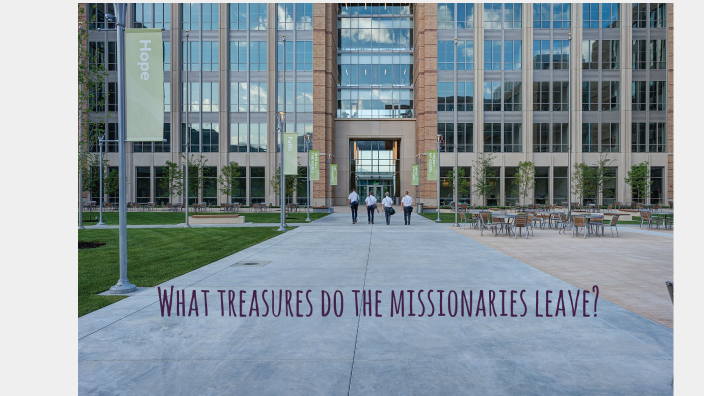 What treasures do the missionaries leave? by Jessica Hatley on Prezi