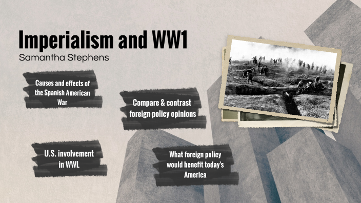 Imperialism and WW1 by samantha stephens on Prezi