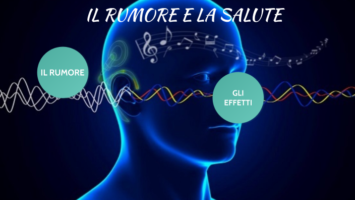 gli effetti del rumore sui giovani by alessio campetela on Prezi