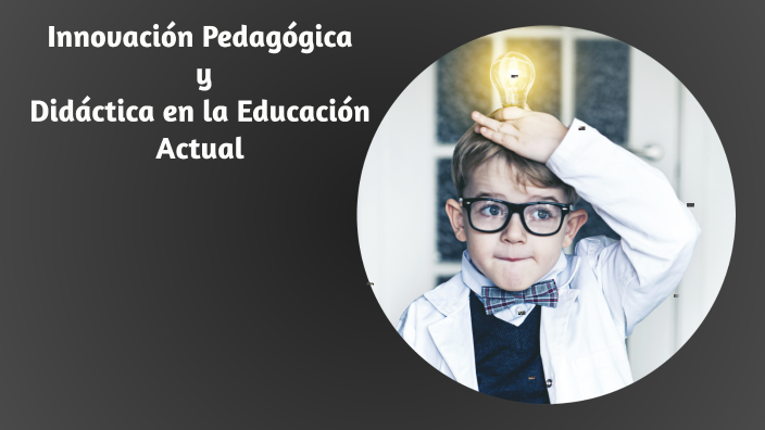 Innovación Pedagógica y Didáctica en la Educación Actual by YAMILE ...