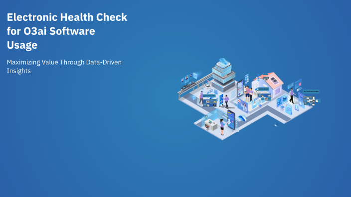Electronic Health Check for O3ai Software Usage by haitham ahmed on Prezi