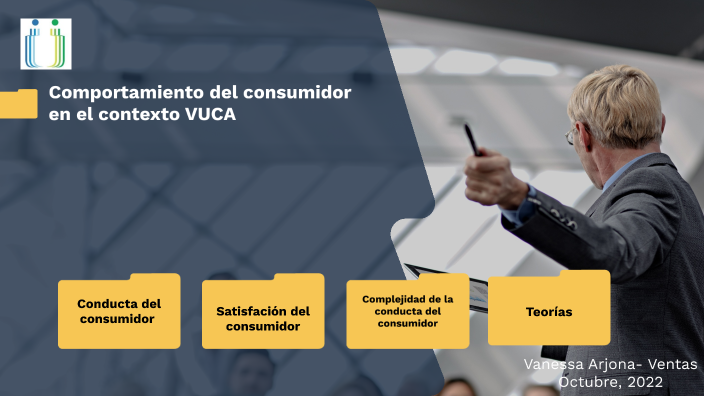 Comportamiento del consumidor en el contexto VUCA by Vanessa Arjona on ...
