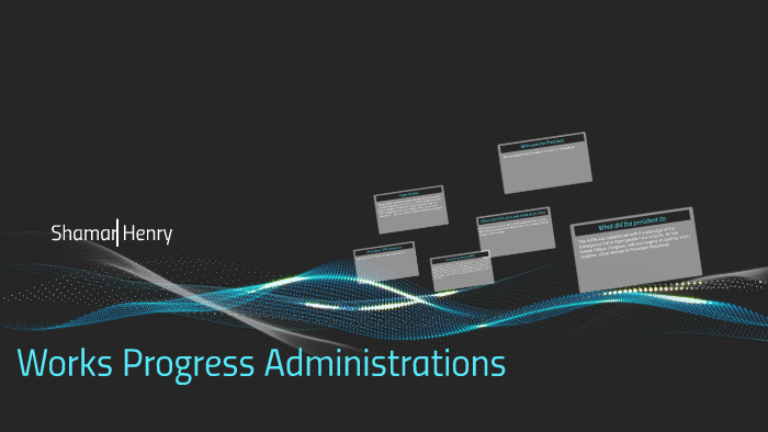 Works Progress Administrations by shamar henry on Prezi
