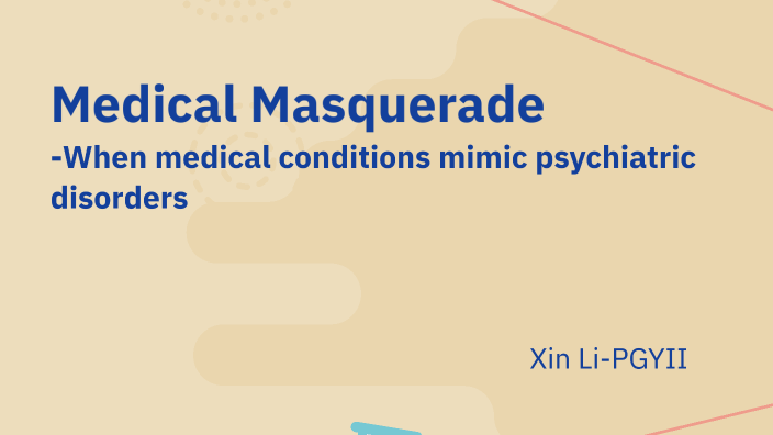 Medical Masquerade: Unmasking Psychiatric Mimics by Xin Li on Prezi