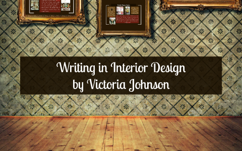 Writing in Interior Design by meghan johnson on Prezi