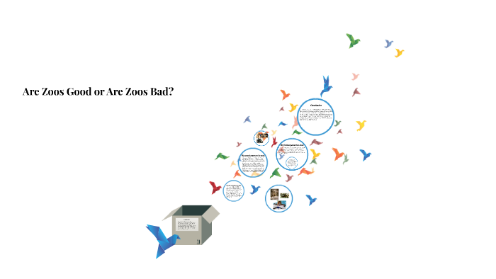 Are Zoos Good or Are Zoos Bad? by Sky Miles on Prezi