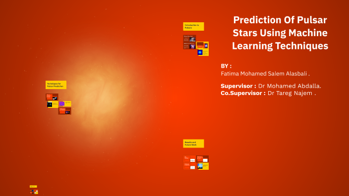 Prediction Of Pulsar Stars Using Machine Learning Techniques by Fatima Elaspli on Prezi