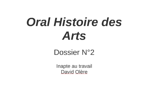 Oral Histoire des Arts by Ines Deliba on Prezi