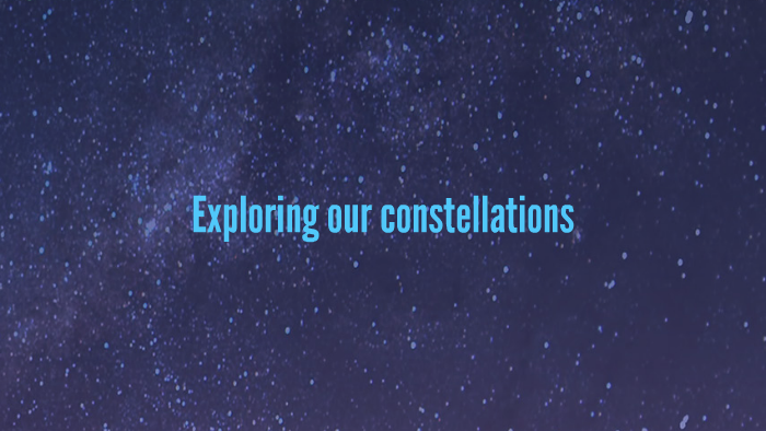 Exploring our constellations by TT on Prezi