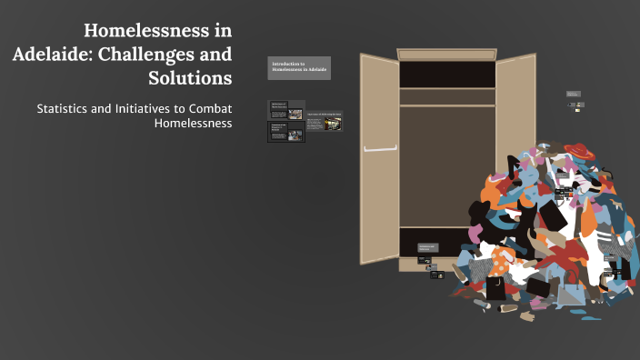 Homelessness in Adelaide: Challenges and Solutions by on Prezi