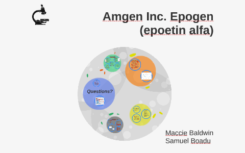 Amgen Inc. Epogen (epoetin alfa) by Maccie Baldwin on Prezi