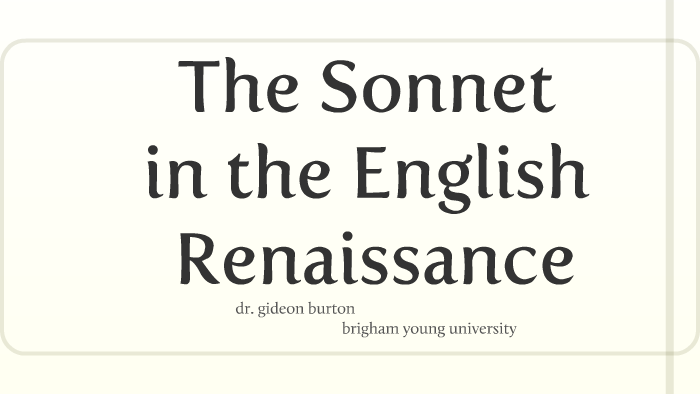 The Sonnet in the English Renaissance by Gideon Burton on Prezi
