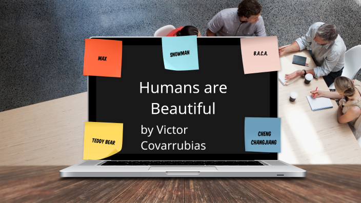 Humans are Beautiful by Victor Arroyo Covarrubias on Prezi