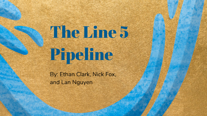 Line 5 Pipeline by Ethan Clark on Prezi