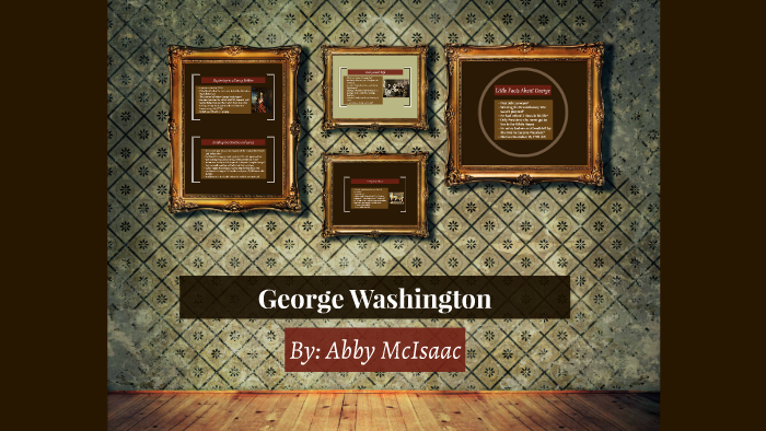 George Washington by Abby McIsaac on Prezi